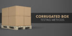 Ways To Test The Quality Of Corrugated Boxes - Corrugated Box ...