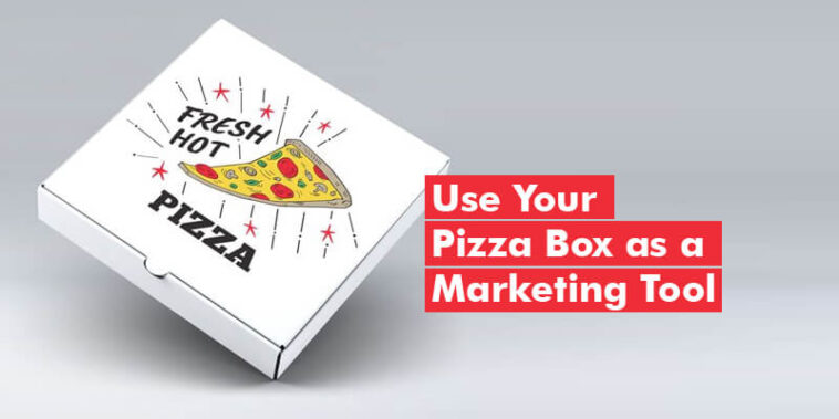 Unique Methods to Use Your Pizza Box as a Marketing Tool - Corrugated ...